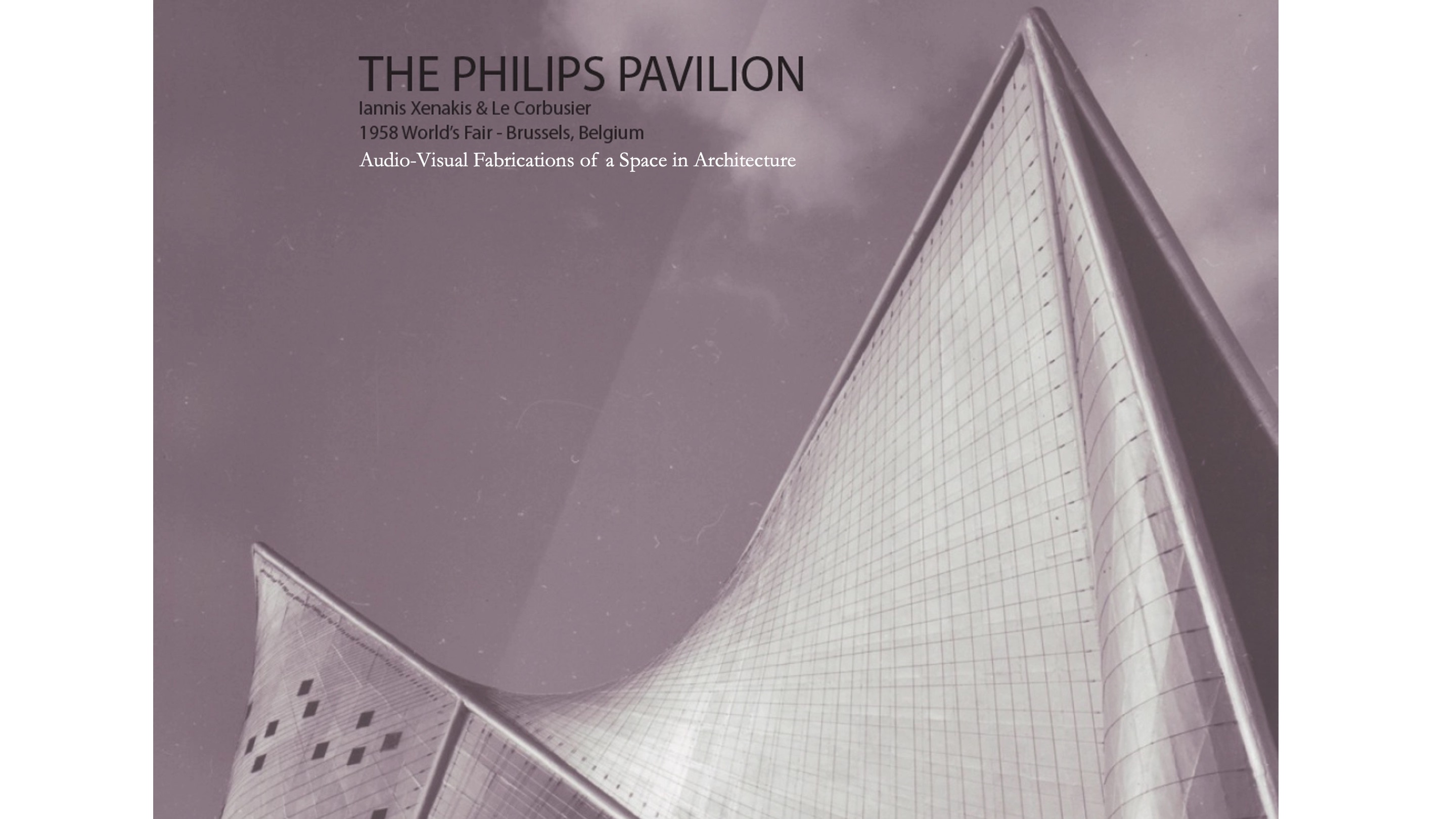 The Phillips Pavilion 1958 – Iannis Xenakis and Le Corbusier – Rabih Borji